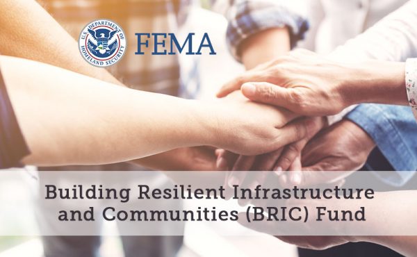 FEMA’s Building Resilient Infrastructure and Communities (BRIC) Fund ...